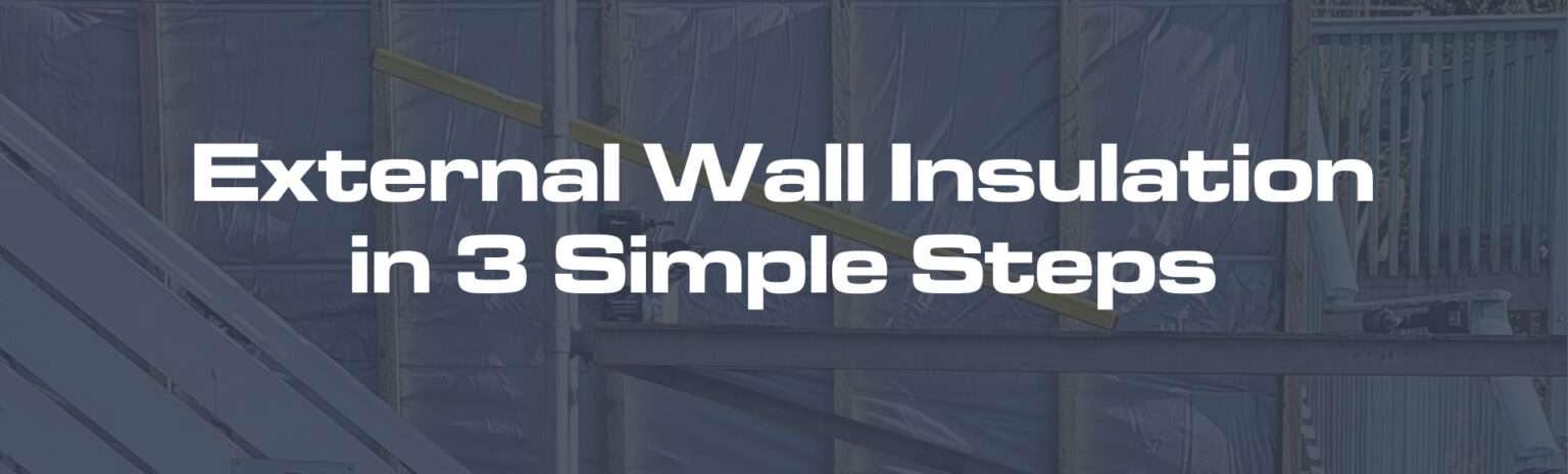 External Wall Insulation in 3 Simple Steps!